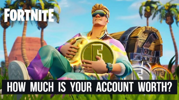 Fortnite: How Much Is Your Account Worth?