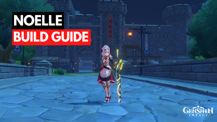 Genshin Impact: Noelle Build Guide; Weapons, Artifacts, and More!