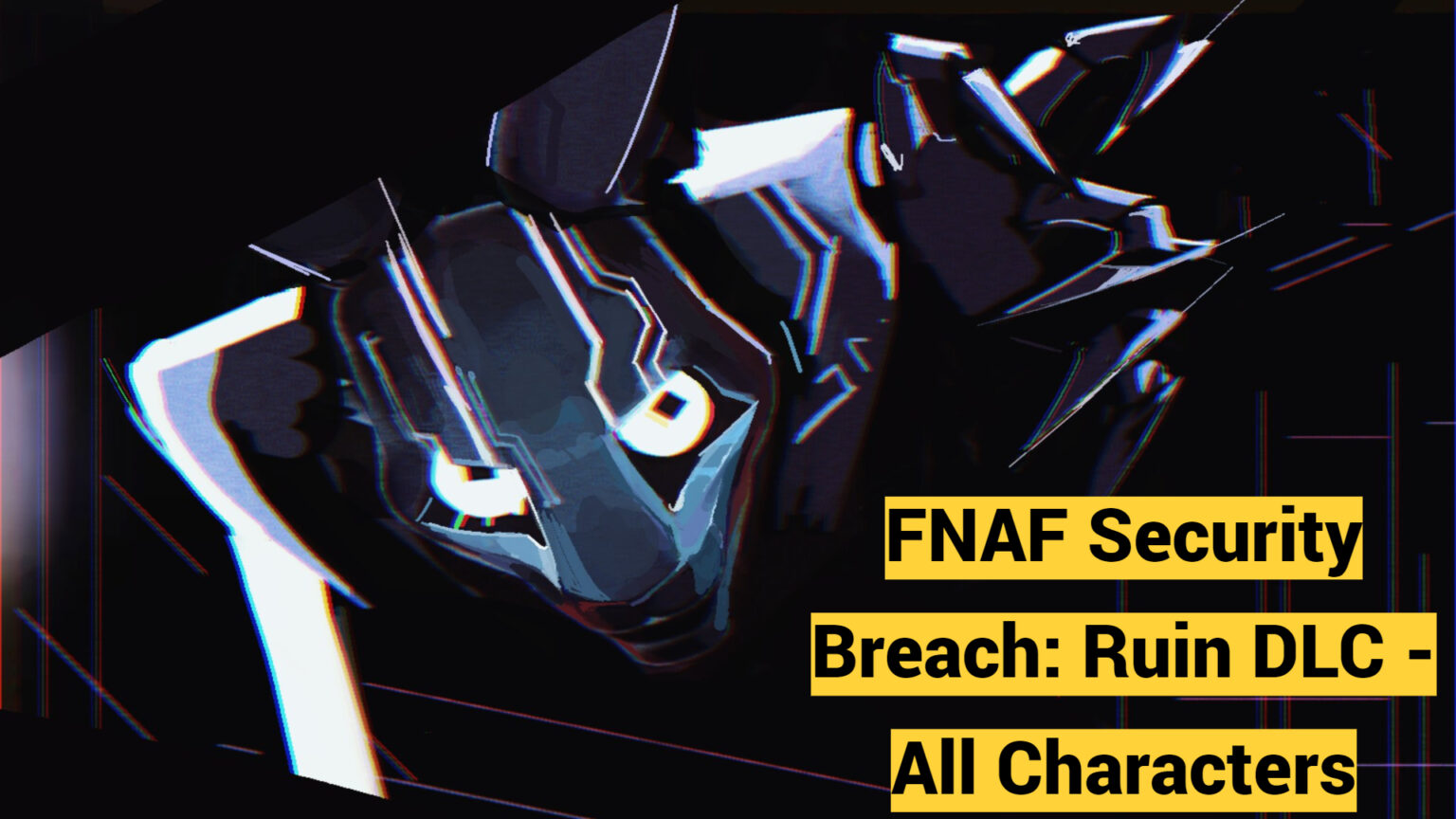 FNAF Security Breach: Ruin DLC - All Characters
